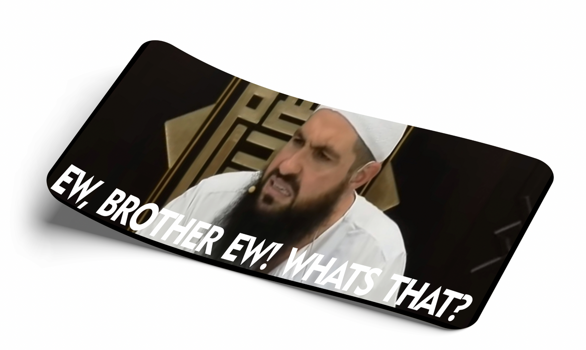 '' ew, brother ew what's that?" Decal – Strictly Static